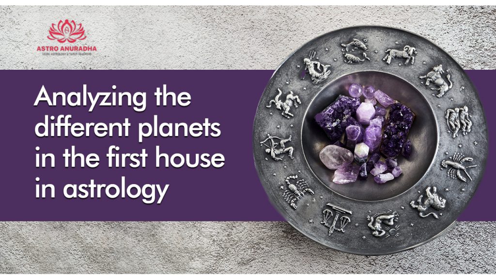Analyzing The Different Planets In The First House In Astrology