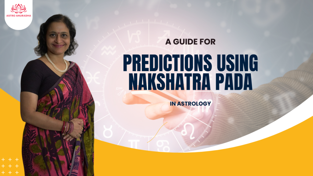 A Guide for Predictions Using Nakshatra Pada in Astrology