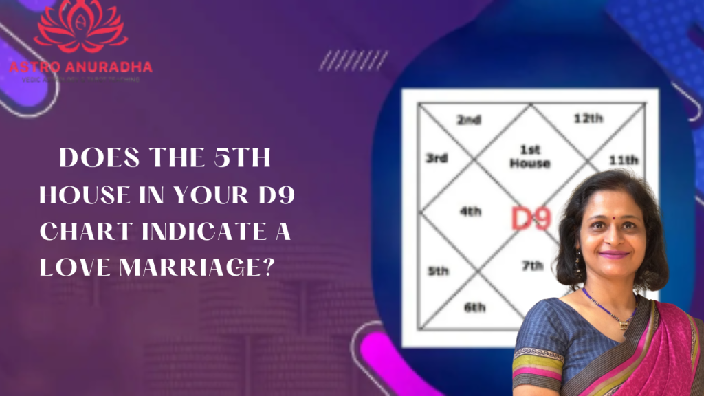 Does the 5th House in Your D9 Chart Indicate a Love Marriage?